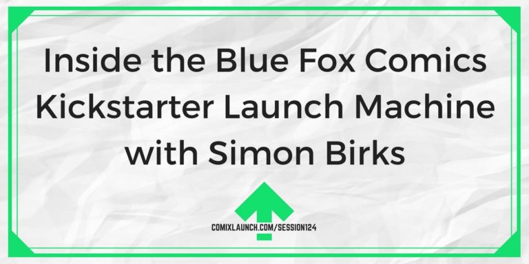 124 – Inside the Blue Fox Comics Kickstarter Launch Machine with Simon ...