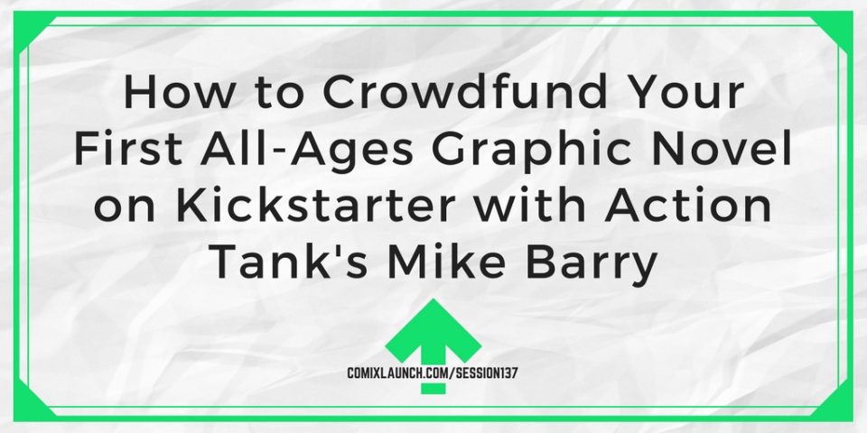 137- How to Crowdfund Your First All-Ages Graphic Novel on Kickstarter ...