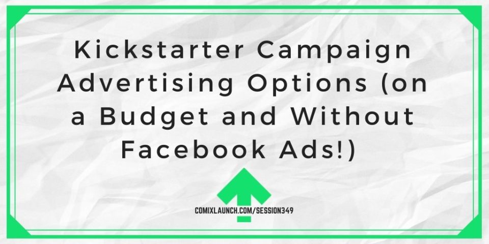 Kickstarter Campaign Advertising Options (on a Budget and Without ...