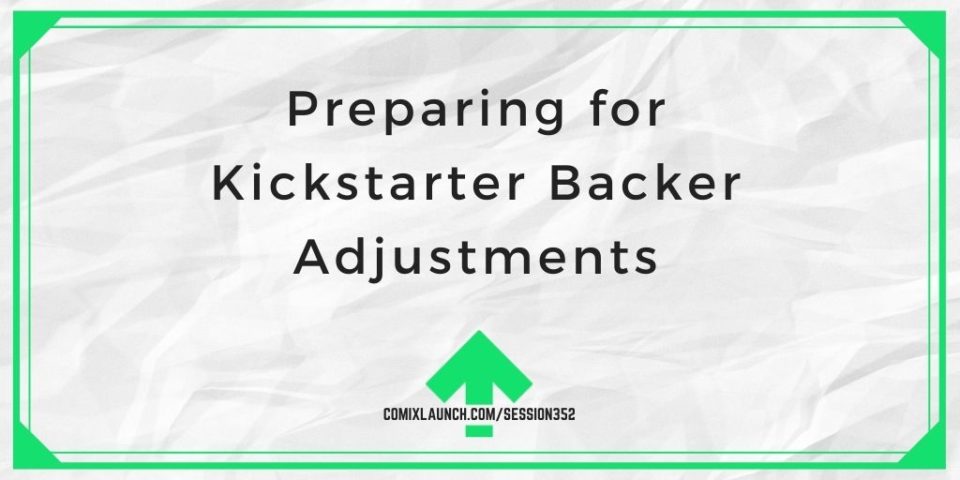 Preparing for Kickstarter Backer Adjustments – ComixLaunch